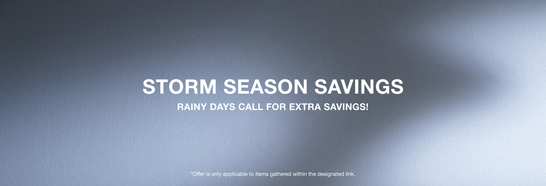 STORM SEASON SAVINGS OFFER